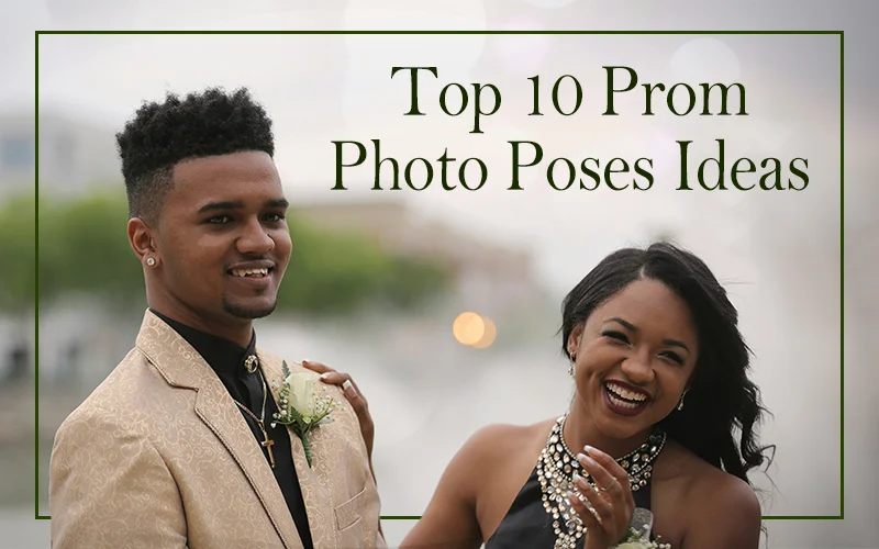 Top 10 Prom Photo Poses, Fun Ideas For Perfect Memorable Night